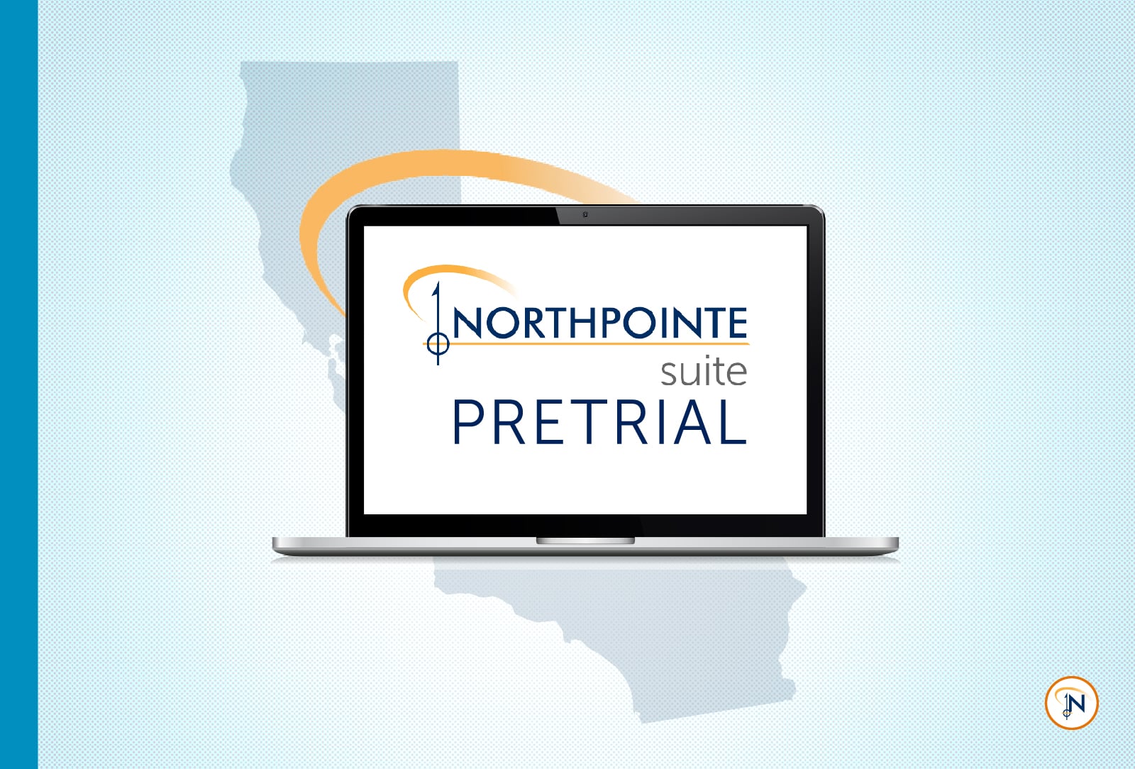 California + Northpointe Suite Pretrial = Advancing Justice, Together ...
